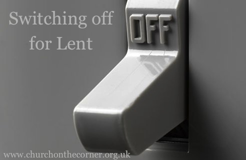 Switching off for Lent – Church on the Corner